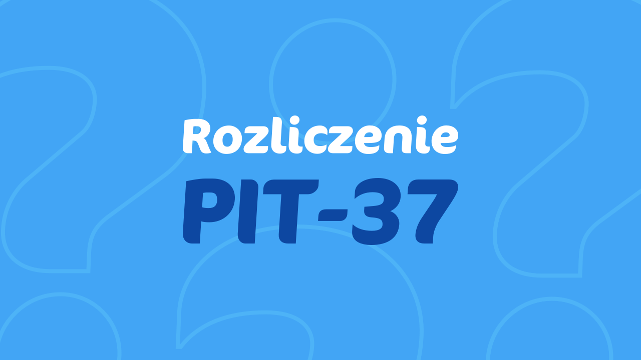 Rozliczenie PIT-37. 10 błędów, na które trzeba uważać - blog inFakt.pl