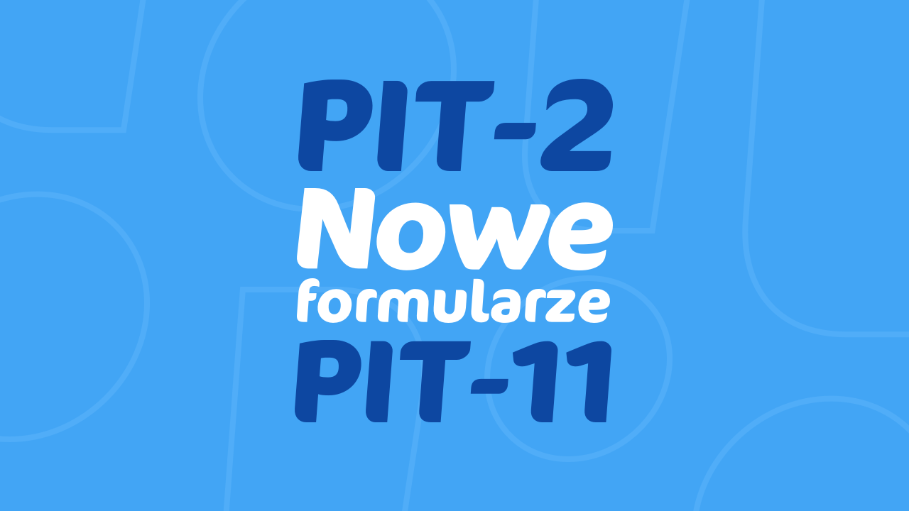 PIT-11 i PIT-2 za 2023 rok - nowe wzory formularzy, omówienie zmian