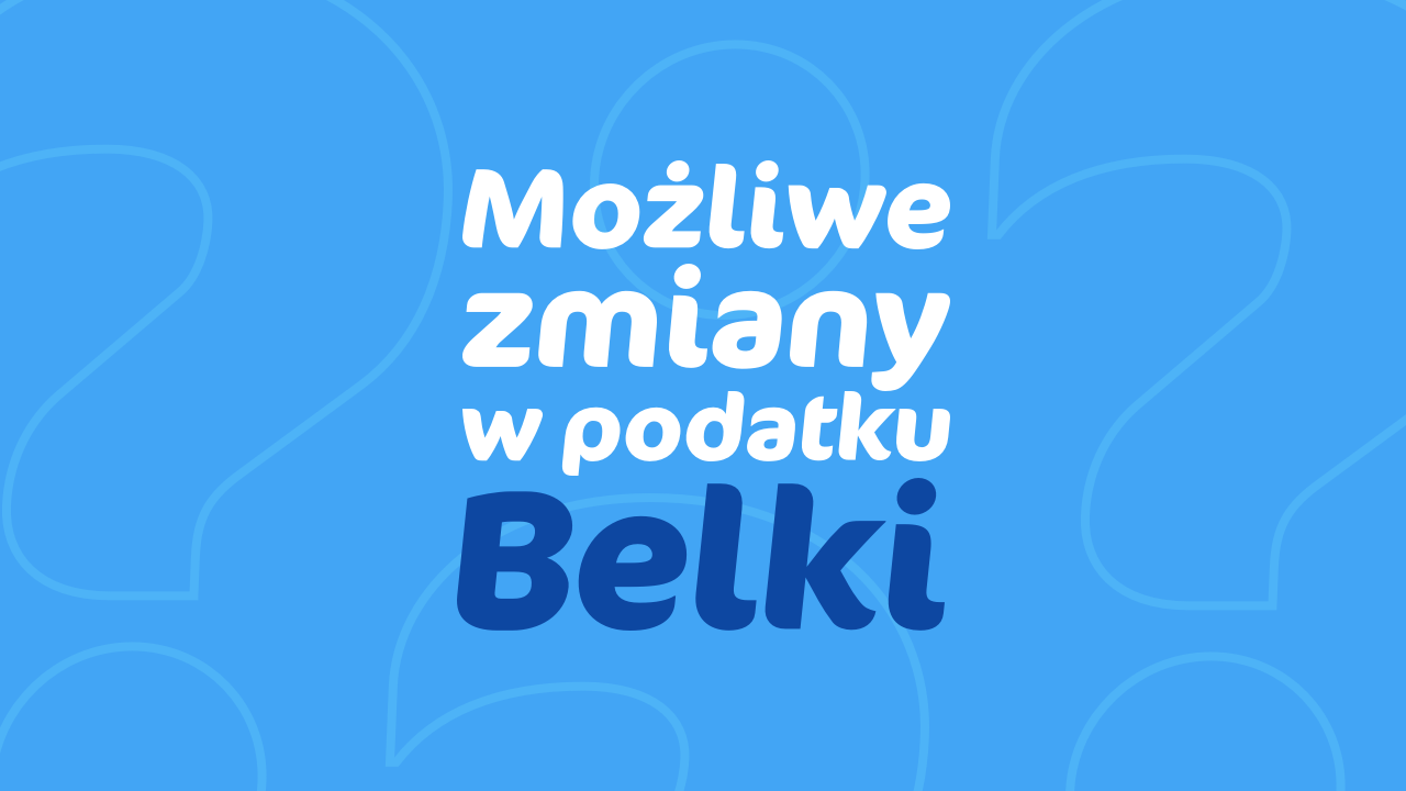 Możliwe zmiany w podatku Belki. Komentarz eksperta inFaktu - blog inFakt