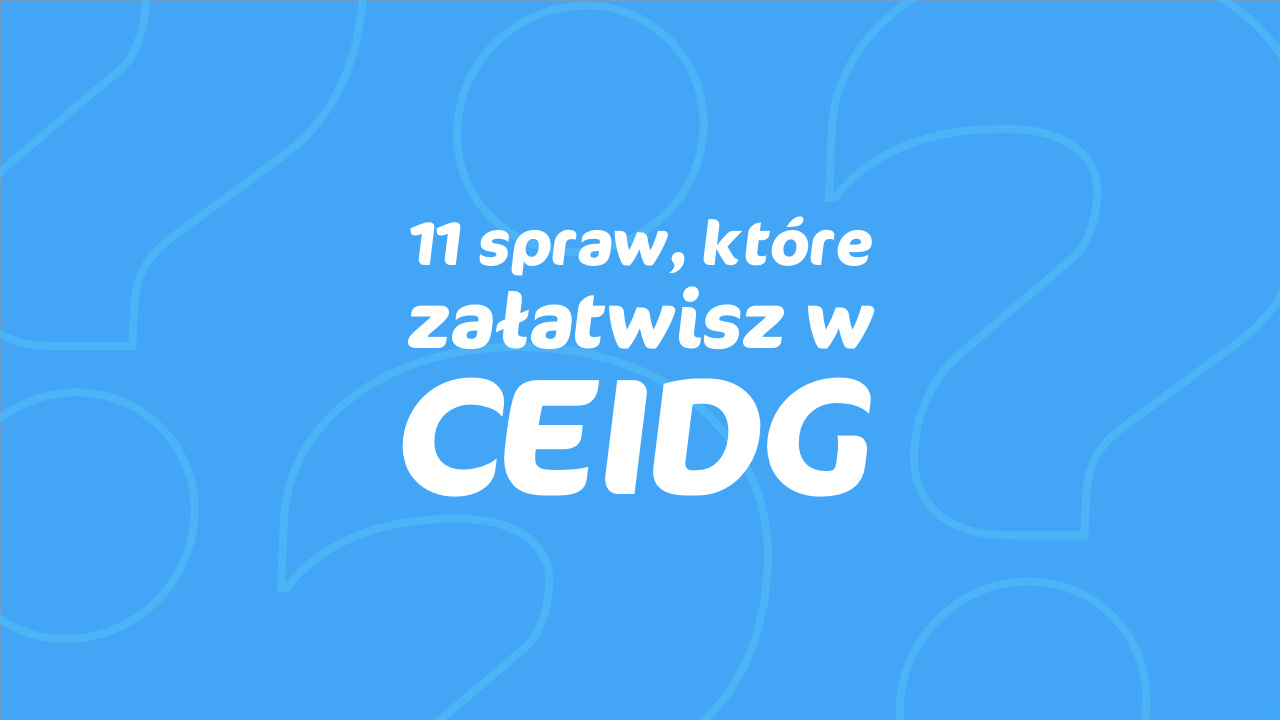 11 rzeczy, które zrobisz w CEIDG - blog inFakt